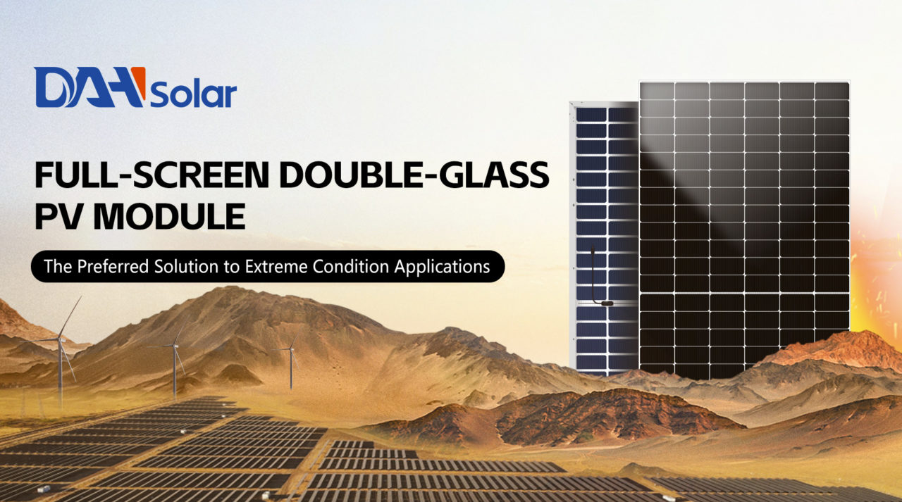 DAH Solar’s full-screen double-glass PV module - the preferred solution ...