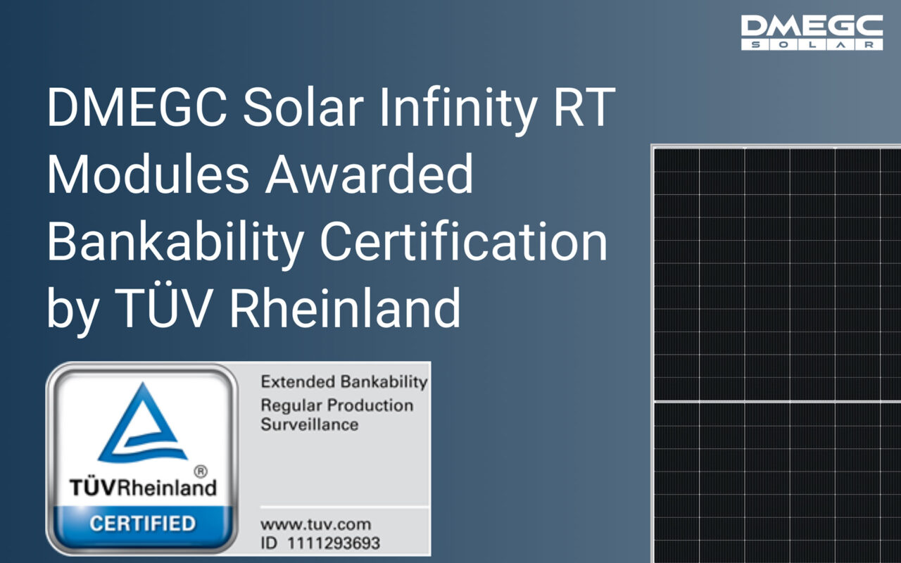 DMEGC Solar Infinity RT modules awarded bankability certification by ...